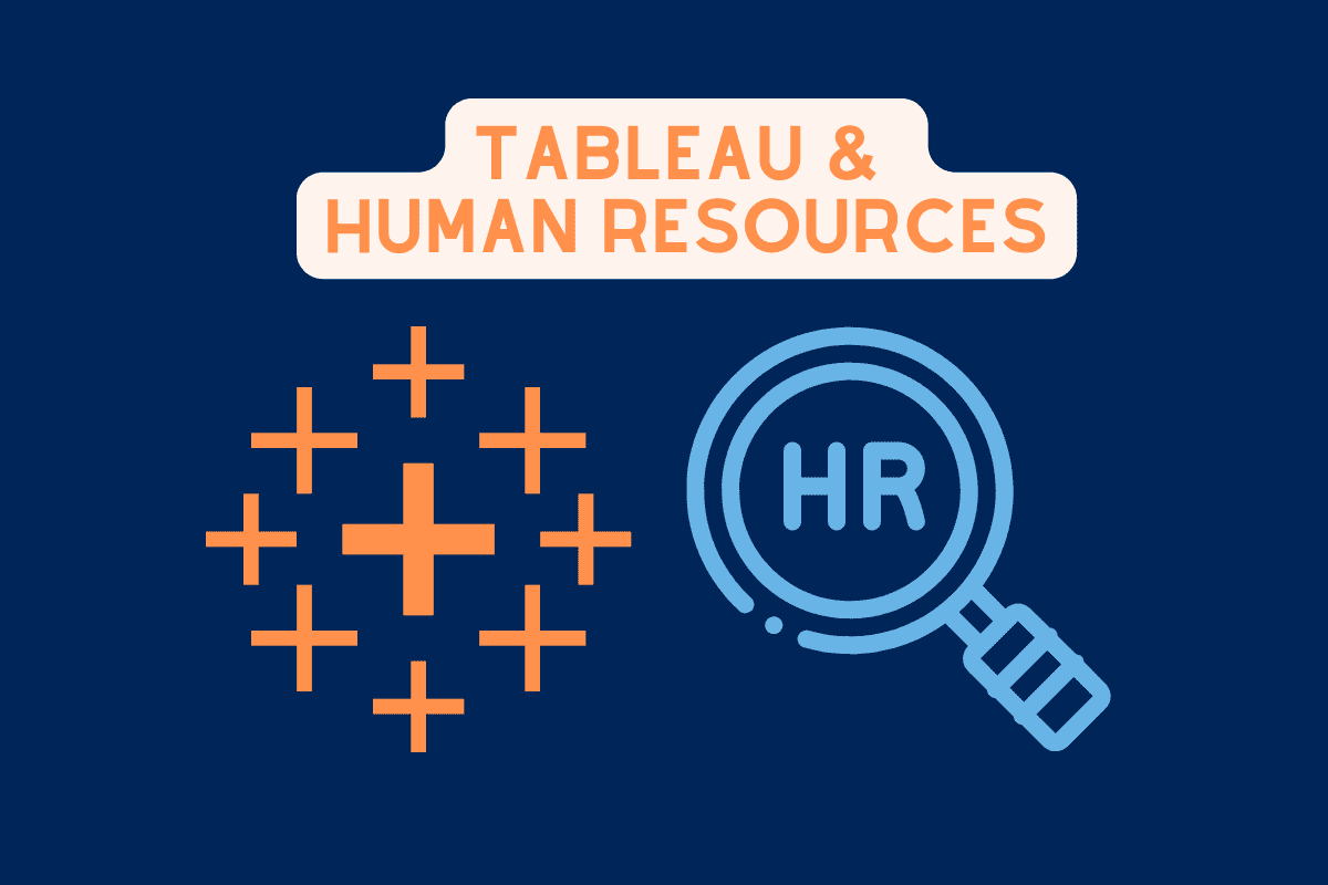 Tableau & Human Resources: 7 Things You SHOULD Know!